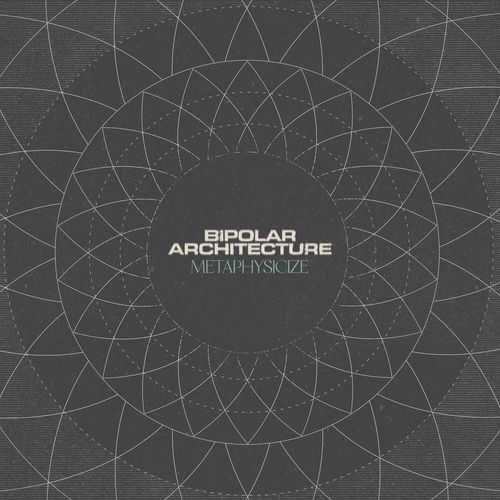 Metaphysicize By Bipolar Architecture Reviews And Ratings On Musicboard