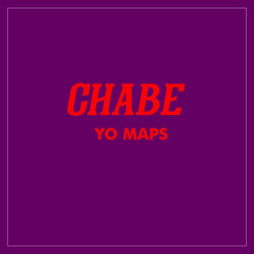 Chabe by Yo Maps - Reviews & Ratings on Musicboard Chabe by Yo Maps - Reviews & Ratings on Musicboard