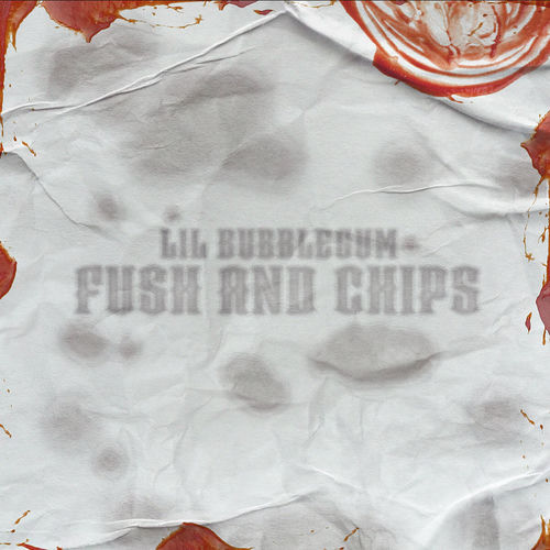 FUSH AND CHIPS by Lilbubblegum - Reviews & Ratings on Musicboard