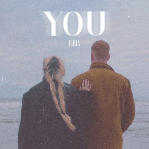 YOU by Ilira - Reviews & Ratings on Musicboard