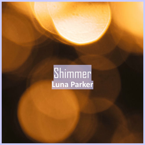 Shimmer by Luna Parker - Reviews & Ratings on Musicboard