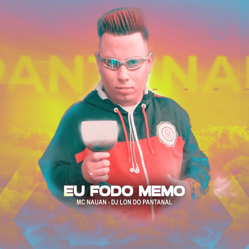 Eu fodo mesmo by DJ Lon do Pantanal - Reviews & Ratings on Musicboard