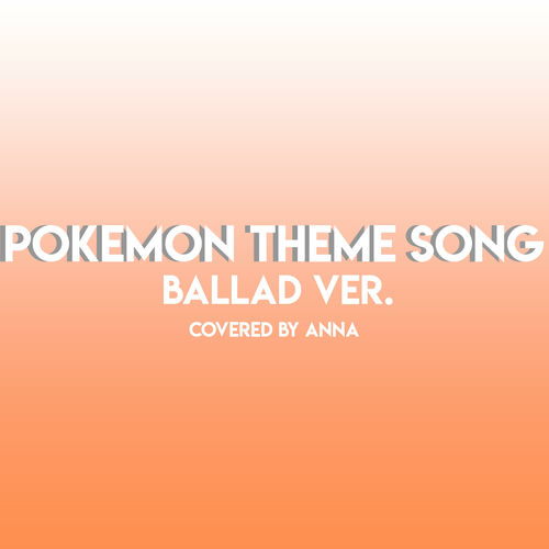 Pokemon Theme Song (Ballad Version) by Annapantsu - Reviews & Ratings ...