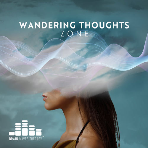 Wandering Thoughts Zone: Mind-Calming Frequencies by Brain Waves ...