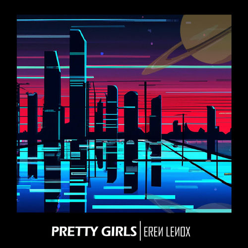 Pretty Girls by Eren Lenox - Reviews & Ratings on Musicboard